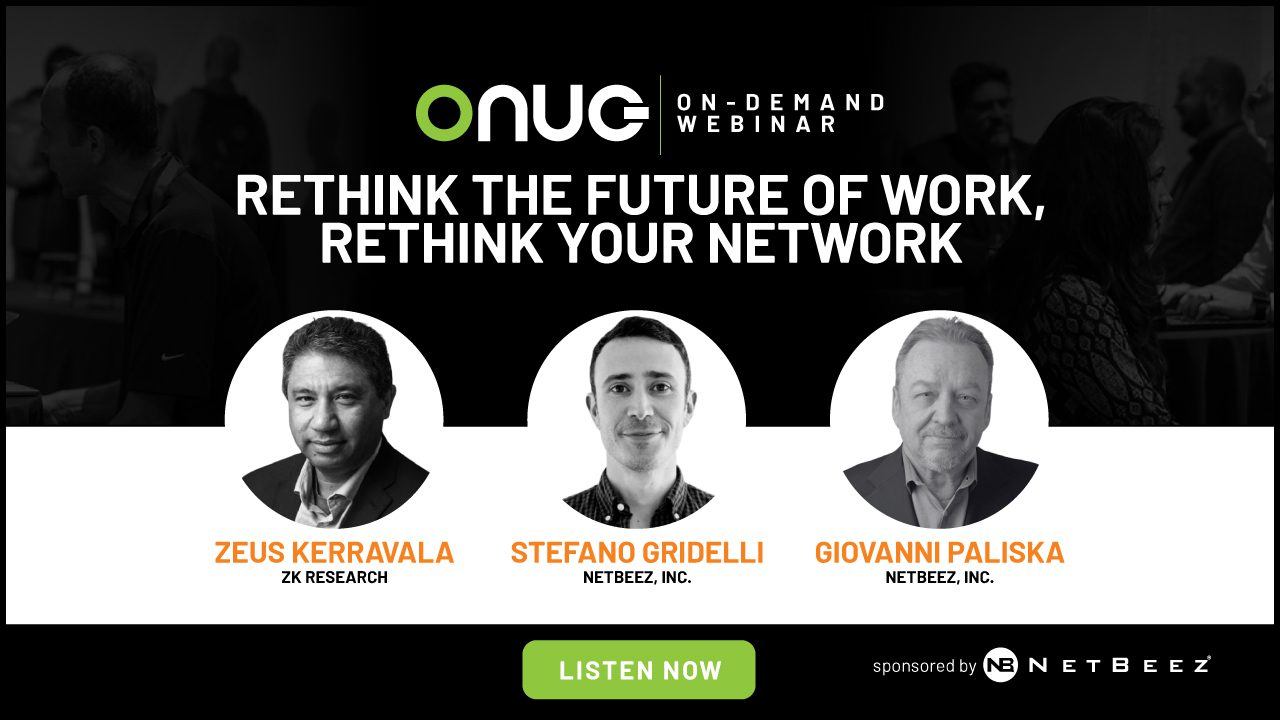 NetBeez Webinar - Rethink the Future of Work, Rethink Your Network - ONUG | ONUG