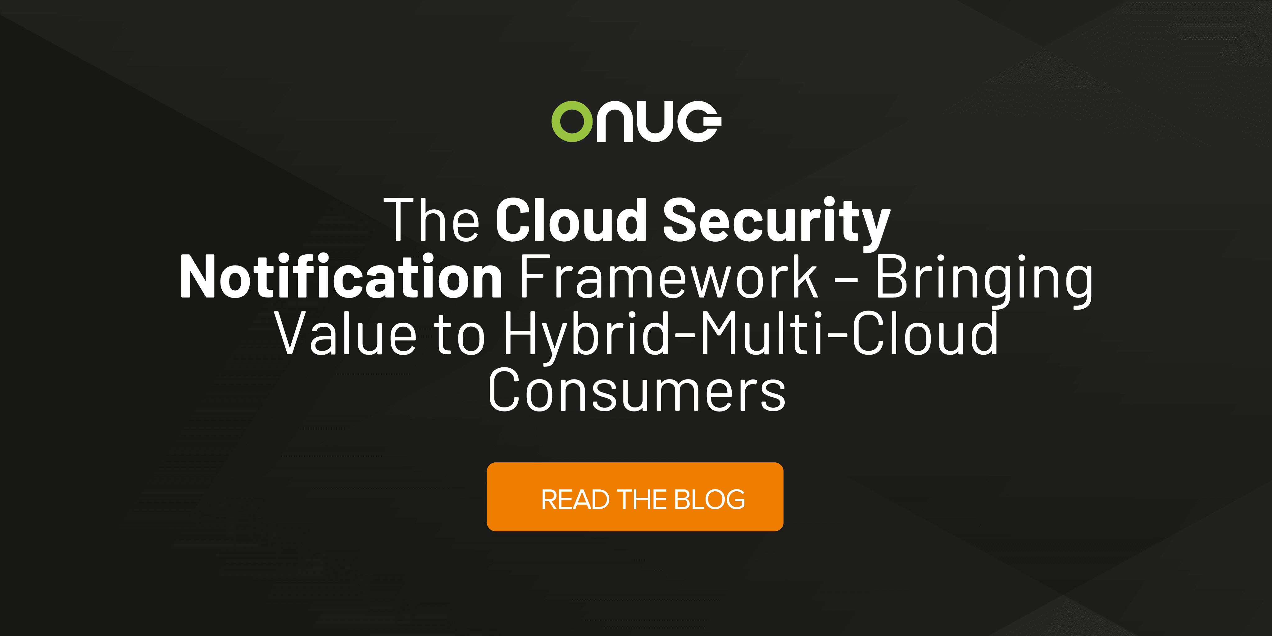 The Cloud Security Notification Framework - Bringing Value to Hybrid-Multi-Cloud Consumers ...