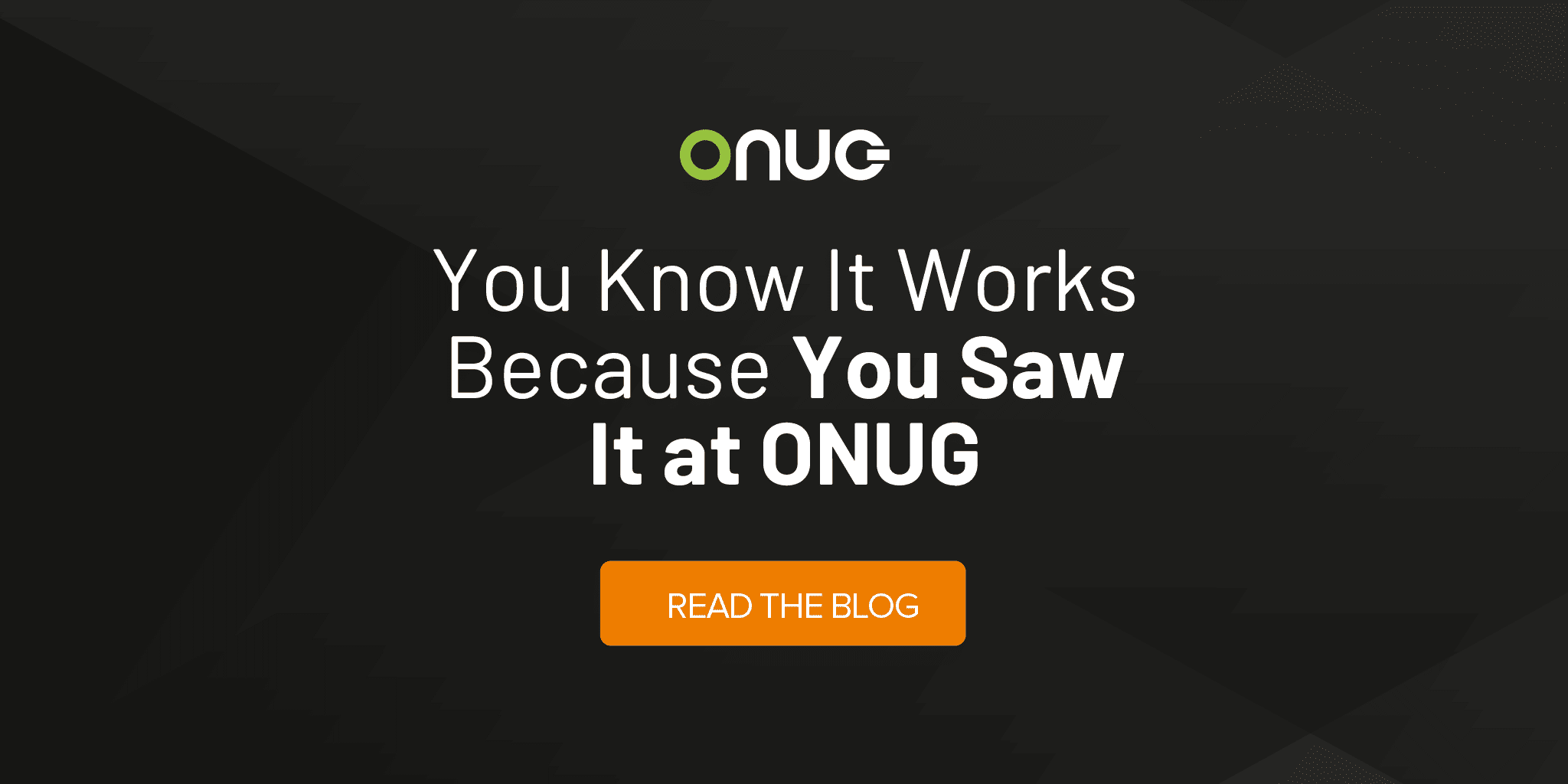 You Know It Works Because You Saw it at ONUG - ONUG | ONUG