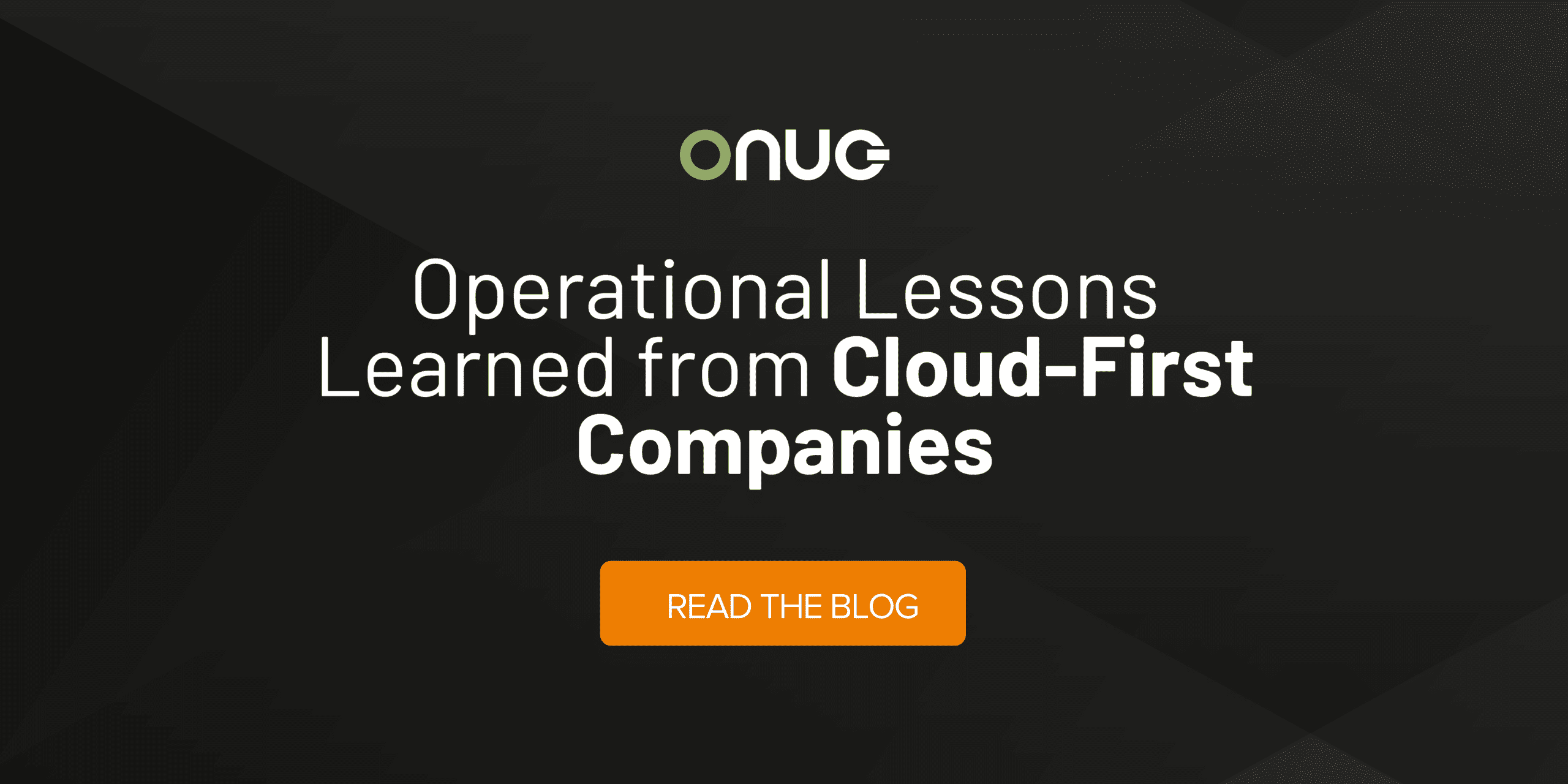 Operational Lessons Learned from Cloud-First Companies at ONUG Fall 21 - ONUG | ONUG