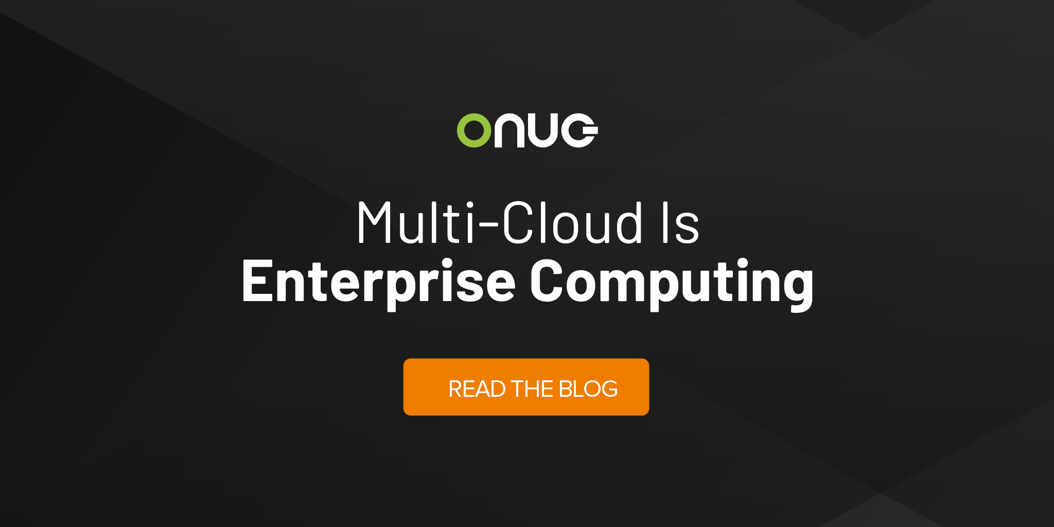 Multi-cloud Is Enterprise Computing - ONUG | ONUG