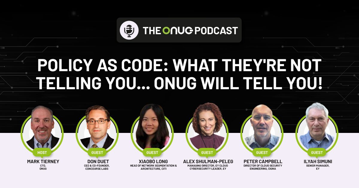 Policy as Code: What They're Not Telling You...ONUG Will Tell You! - ONUG | ONUG